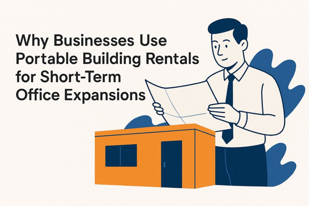 Why Businesses Use Portable Building Rentals for Short-Term Office ...